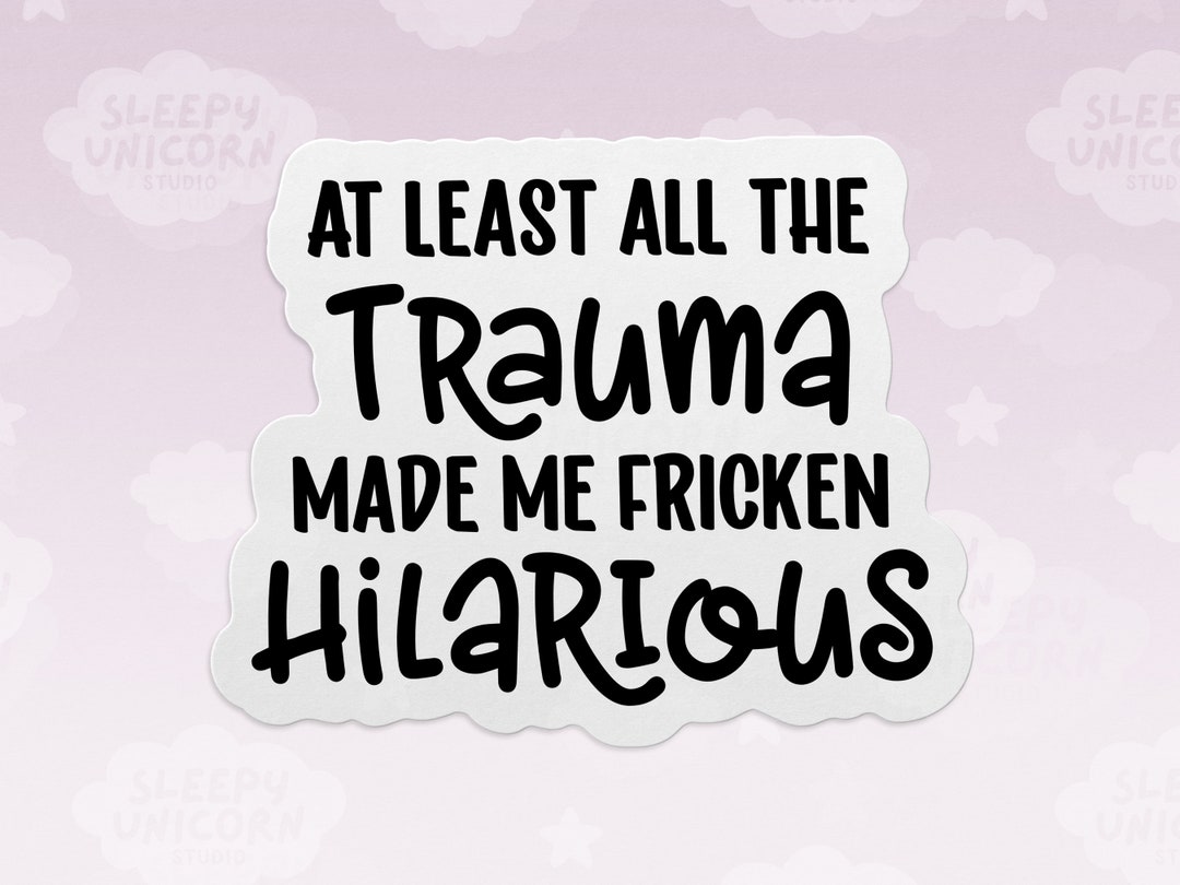 Funny Trauma Made Me Hilarious Sticker - Mental Health Decal - Etsy