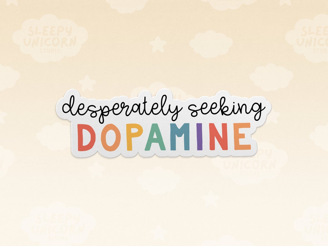 Desperately Seeking Dopamine Sticker, Mental Health Awareness Gift ...