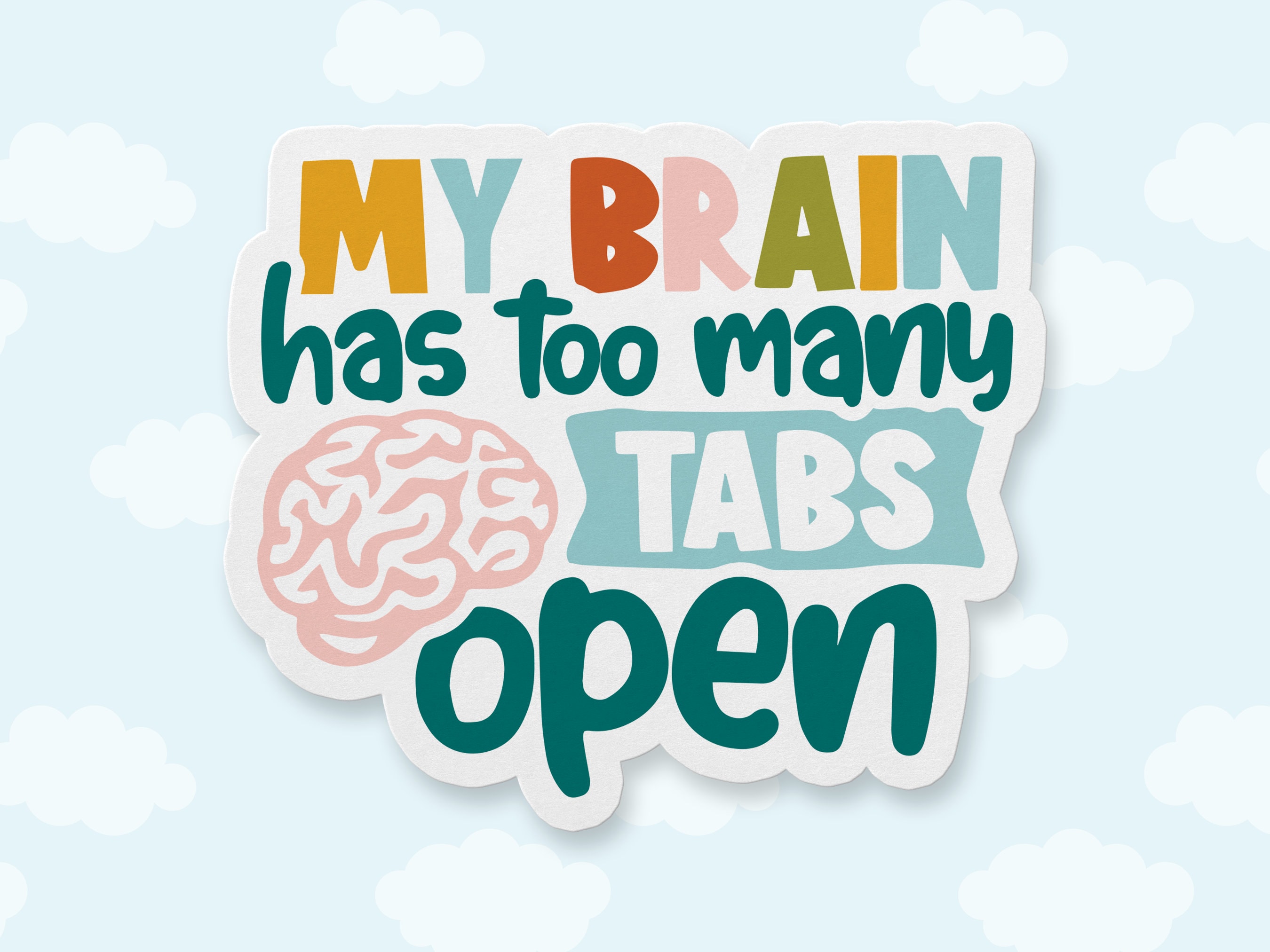 My Brain Has Too Many Tabs Open Sticker Adhd Sticker Etsy Uk