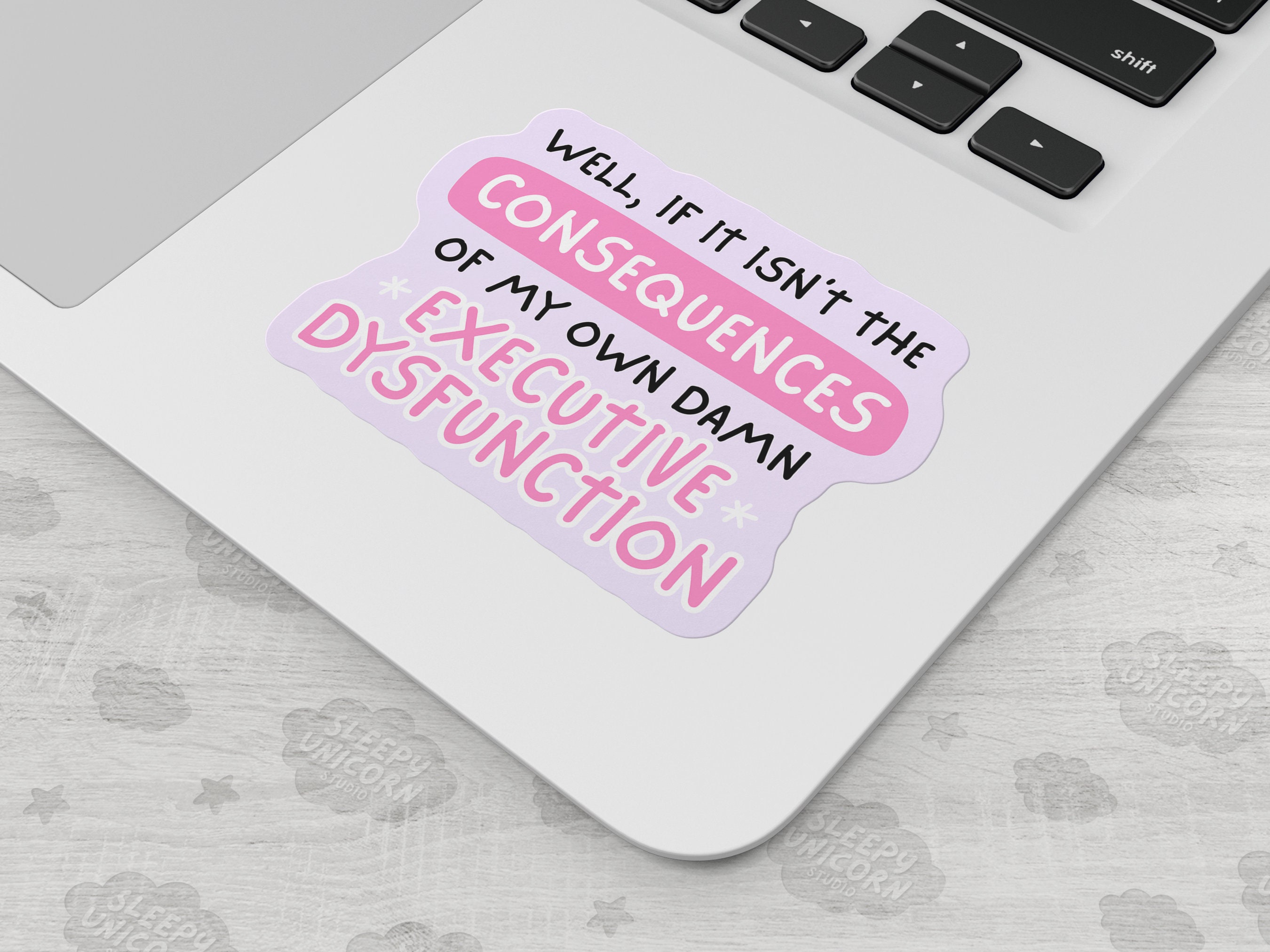 Consequences of My Own Executive Dysfunction Sticker for Neurodivergent ...