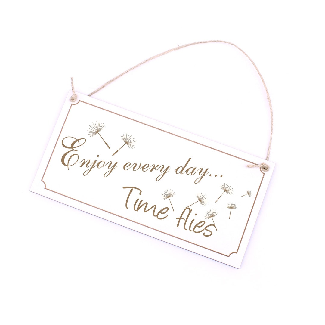 Sign Saying Enjoy Every Day, Time Flies Pusteblume Door Sign 20 X 10 Cm ...