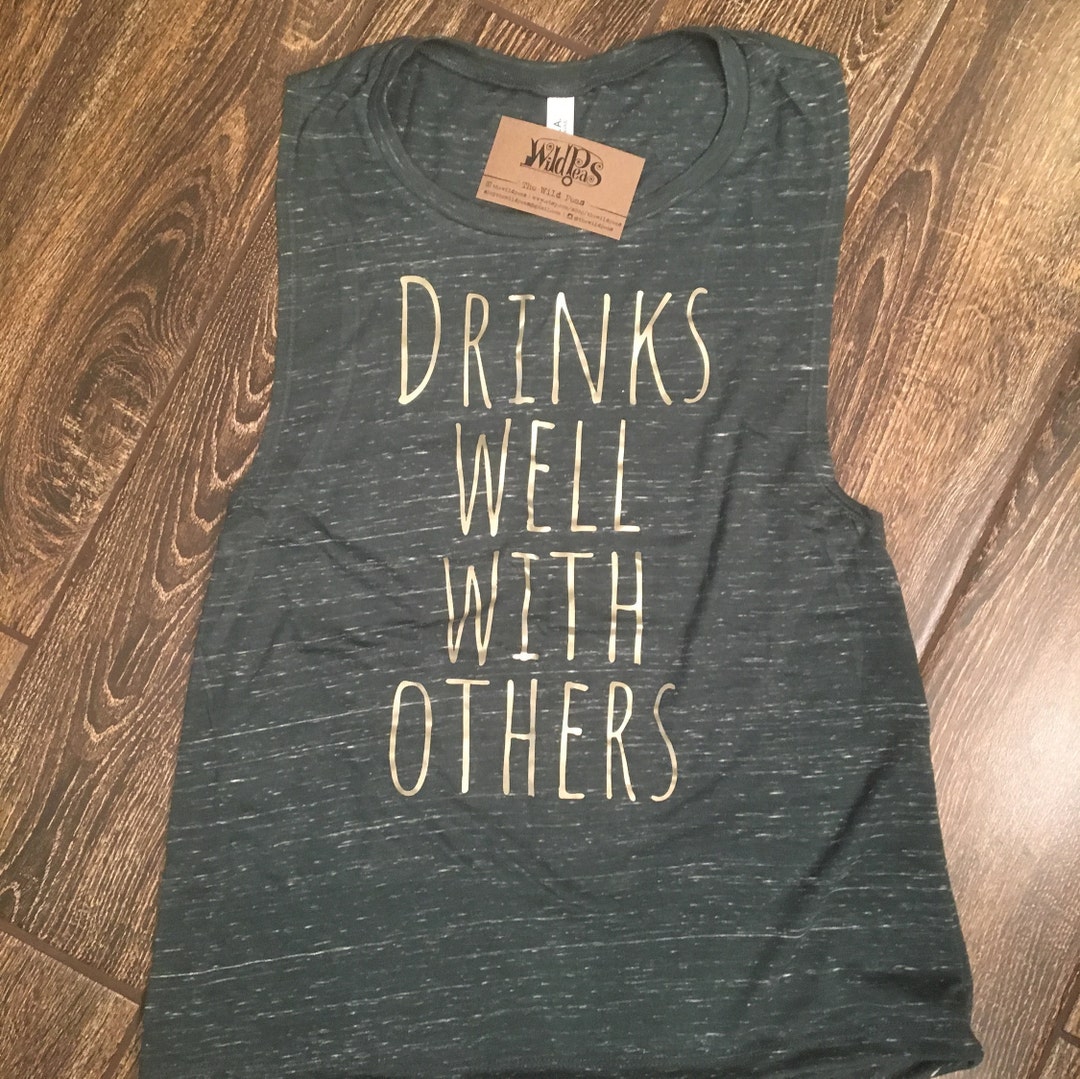 RTS* Drinks Well With Others * Funny * Summer * Muscle Cut Tank * Ready ...