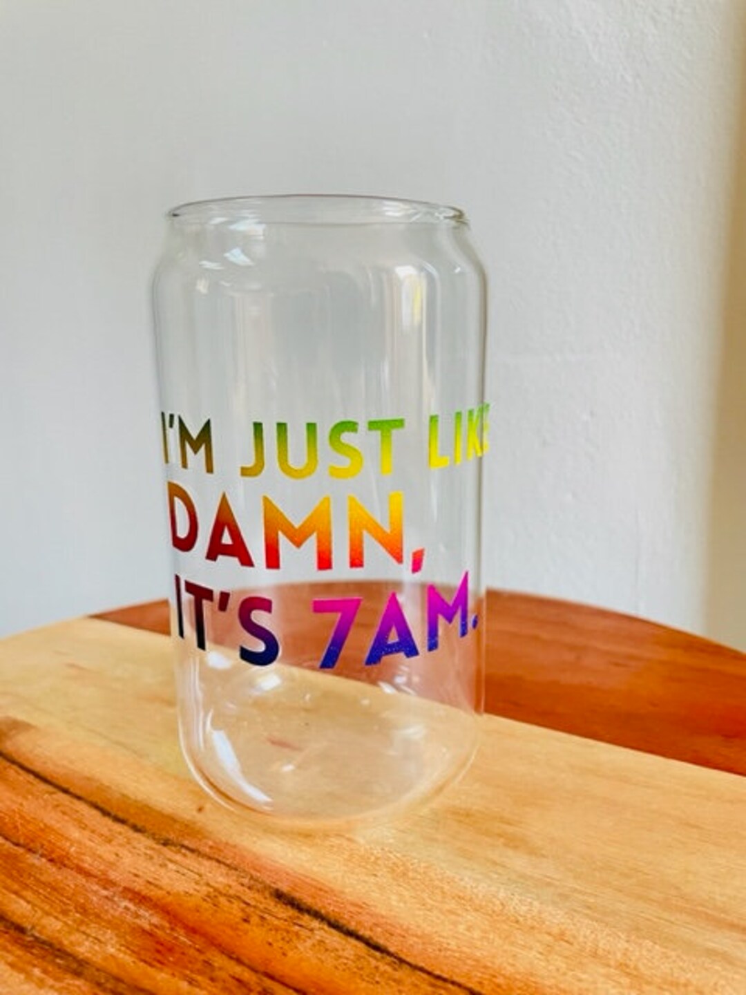 I'm Just Like Damn, It's 7AM Libby Can Glass Swiftie Libby Can Glass ...
