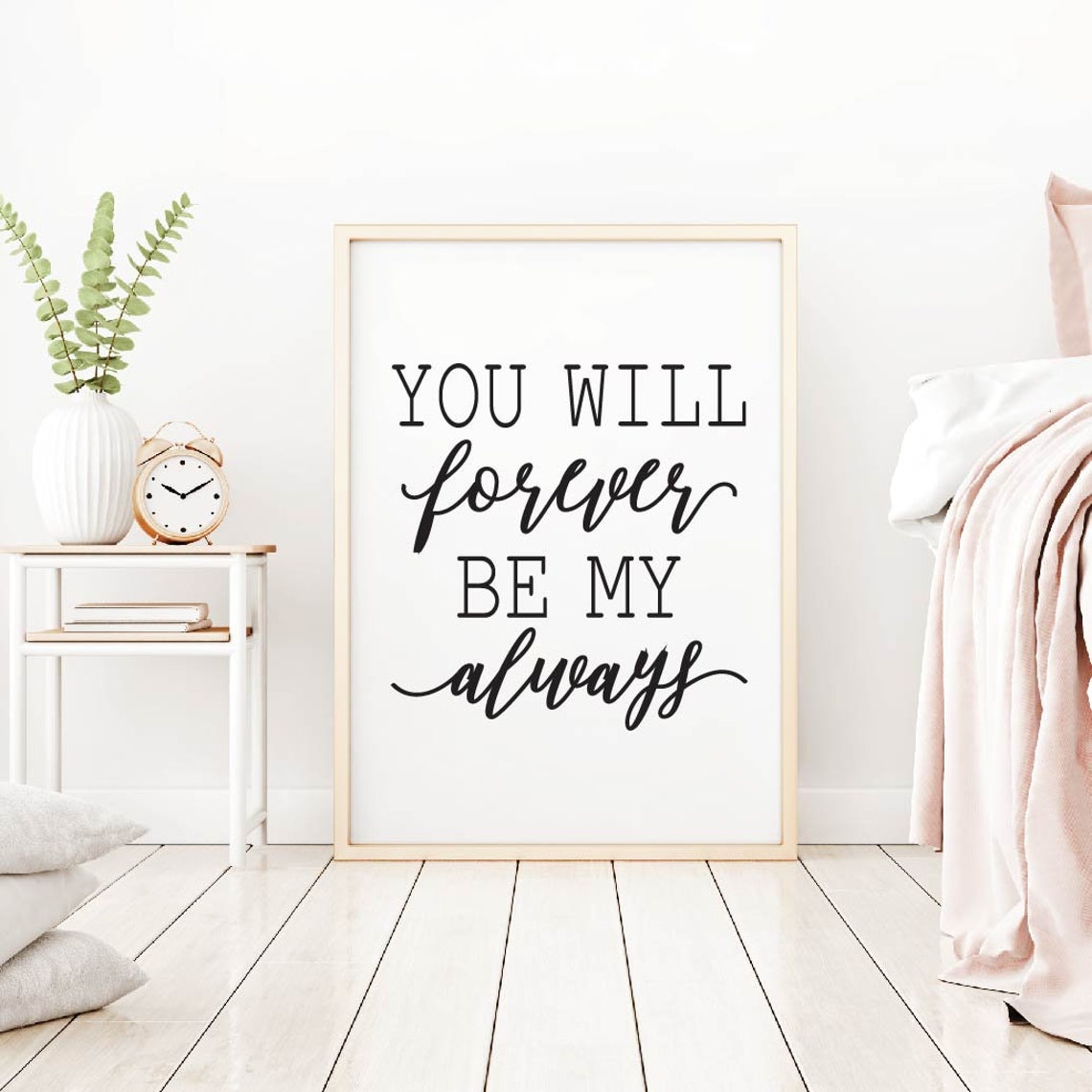 You Will Forever Be My Always Wall Art Print Motivational | Etsy