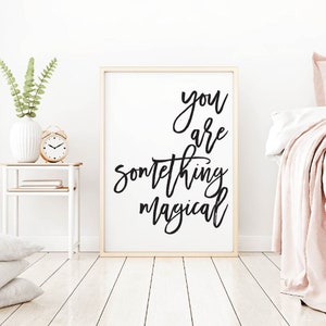 You Are Something Magical Sign, Wall Art Print Sign, Motivational Wall ...