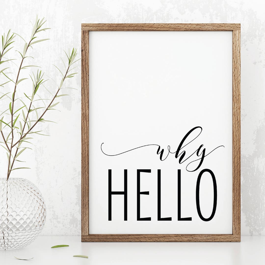 Why Hello Sign, Printable Wall Art Quotes, Digital Art Printable ...