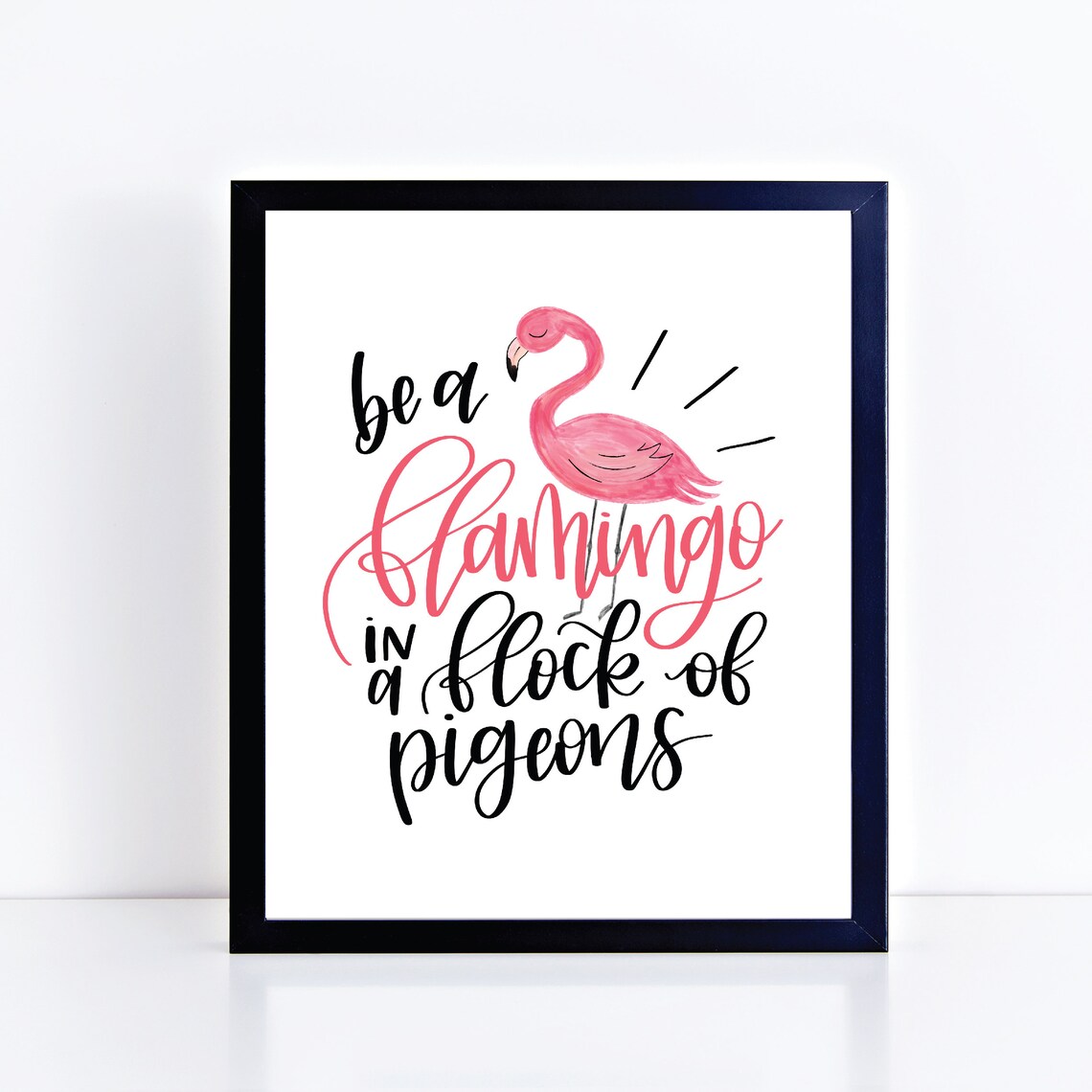 Be A Flamingo in a Flock of Pigeons Inspirational Quote Home - Etsy
