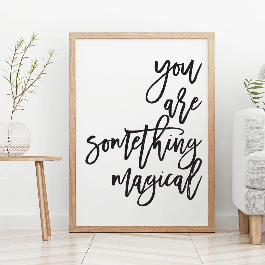 You Are Something Magical Sign, Wall Art Print Sign, Motivational Wall ...