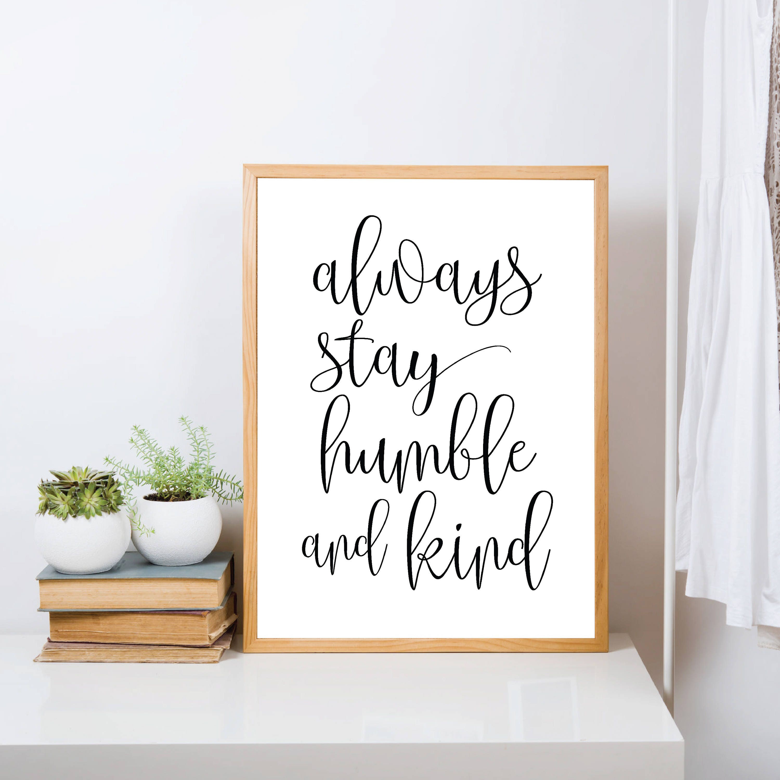Always Stay Humble And Kind Printable Sign Set Minimalist | Etsy