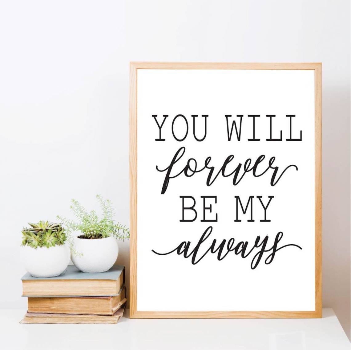 You Will Forever Be My Always Wall Art Print Motivational | Etsy