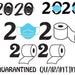 2020 Quarantined Svg,toilet Paper Mask SVG ,2020 Mask Svg,quarantine ...