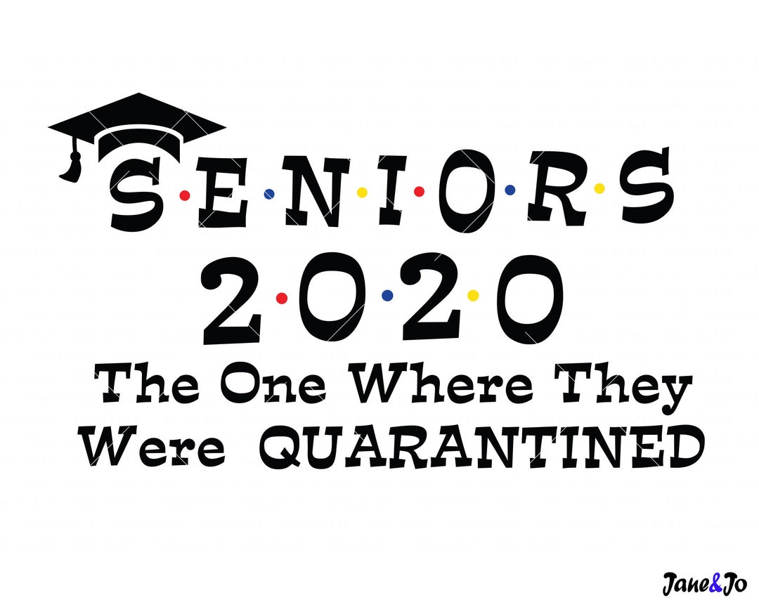 Seniors 2020 Quarantined Svg, 2020 Quarantined Clipart,the One Where ...