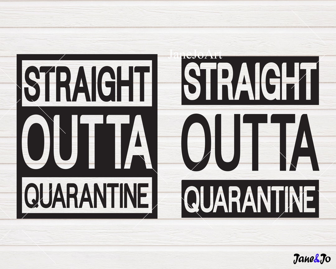 Straight Outta Quarantine Svg Quarantine Svg Quarantined 2020 Svg