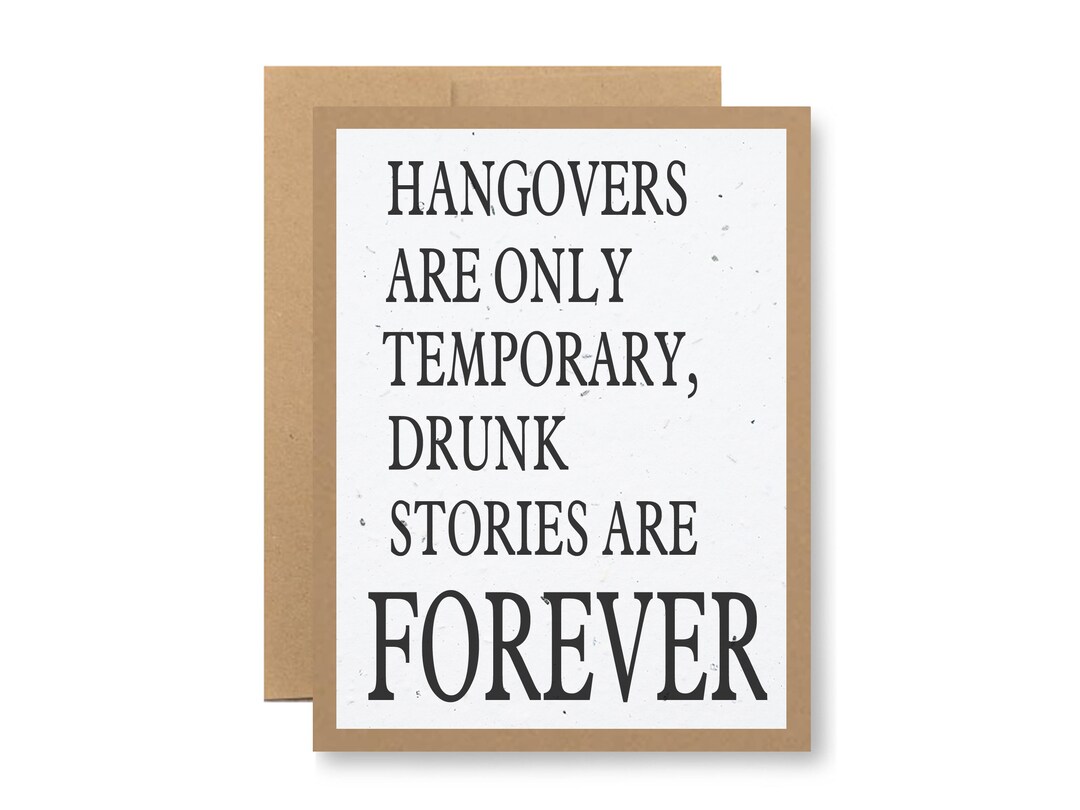 Plantable Greeting Card - "hangover Are Only Temporary, Drunk Stories ...