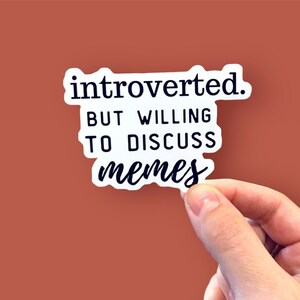 Introverted but Willing to Discuss Memes Sticker / Magnet | Introverted ...