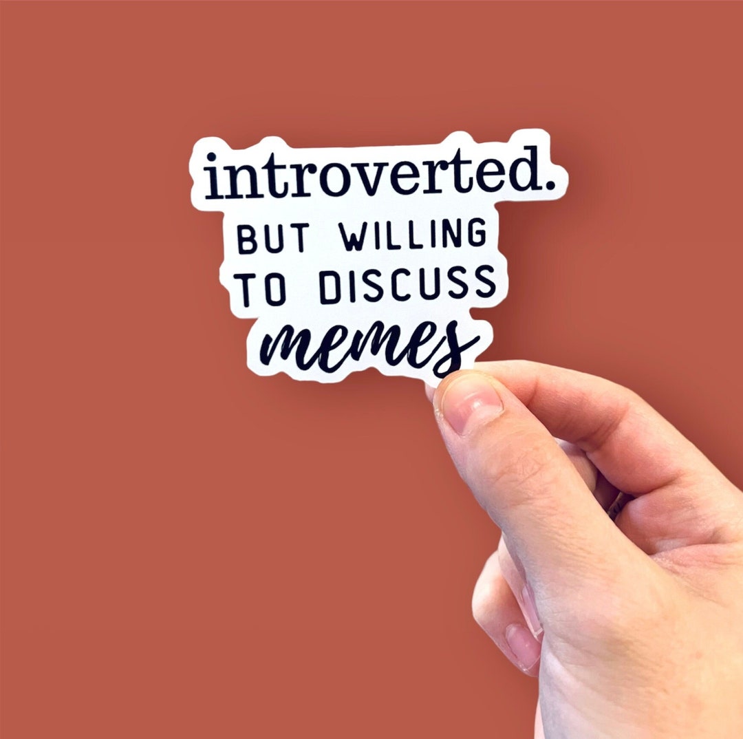 Introverted but Willing to Discuss Memes Sticker / Magnet | Introverted ...