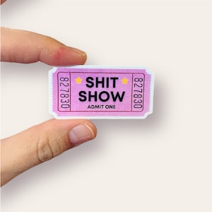 Shit Show Ticket Vinyl Sticker / Magnet | for Water Bottle, Laptop, Car ...