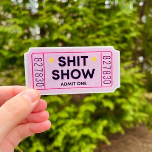 Shit Show Ticket Vinyl Sticker / Magnet for Water Bottle, Laptop, Car ...