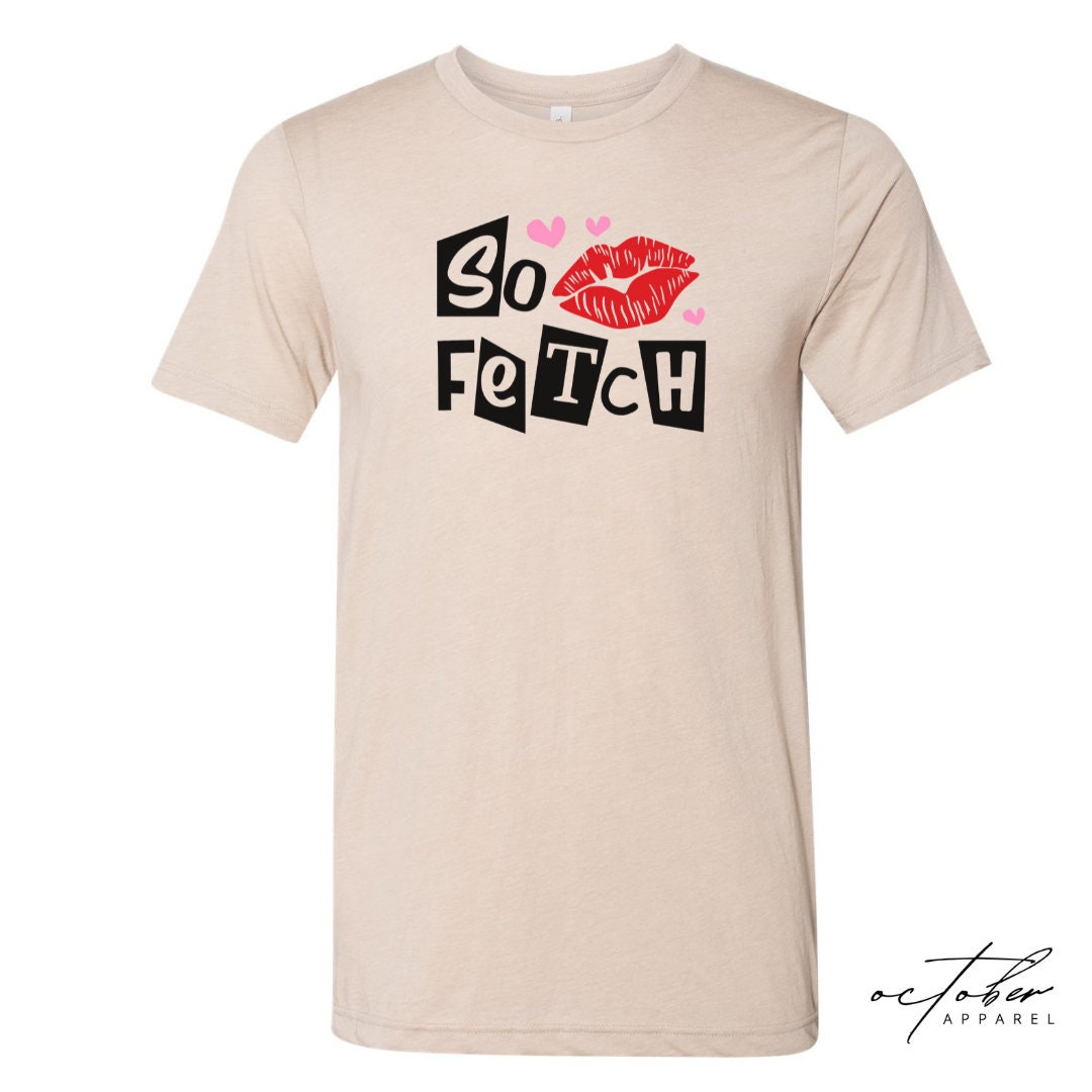 So Fetch Mean Girls Inspired T-shirt | Mean Girls Movie Quotes | Gift ...