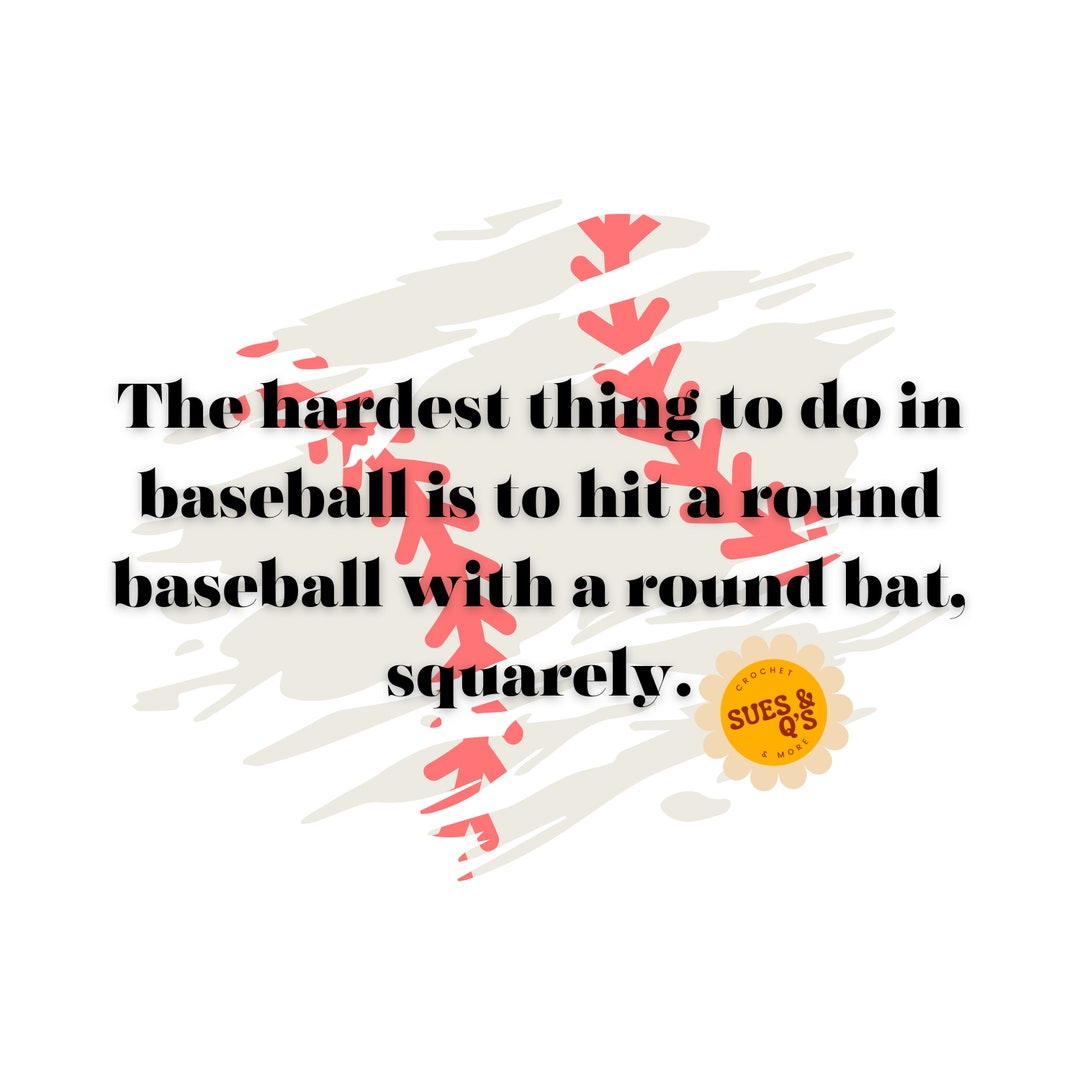 Baseball Quote PNG File / Hardest Thing / Squarely / Hit the Ball ...