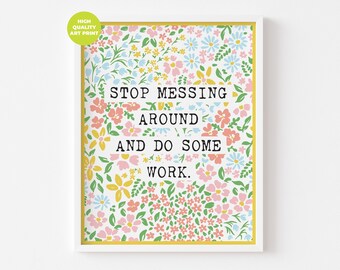 Stop Messing Around and Do Some Work Inspirational Wall Print - Etsy