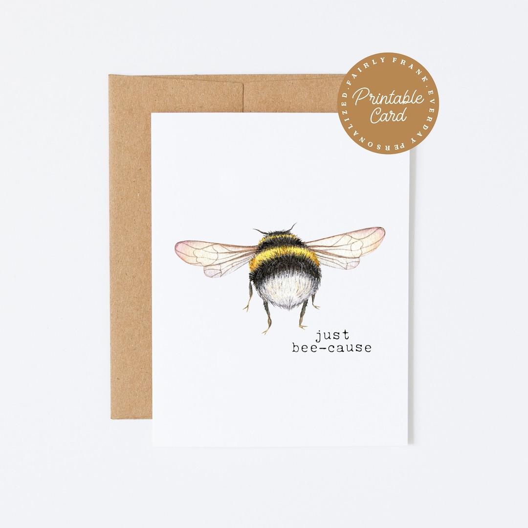 PRINTABLE Just Bee-cause Card - Handmade Blank Card for Any Occasion - Etsy