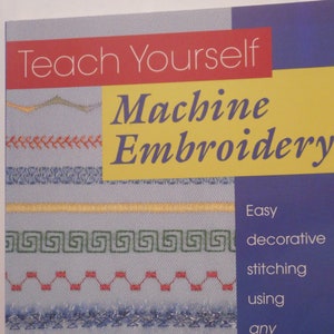 Teach Yourself Machine Embroidery. Book by Susan Rock. Like New. Easy ...