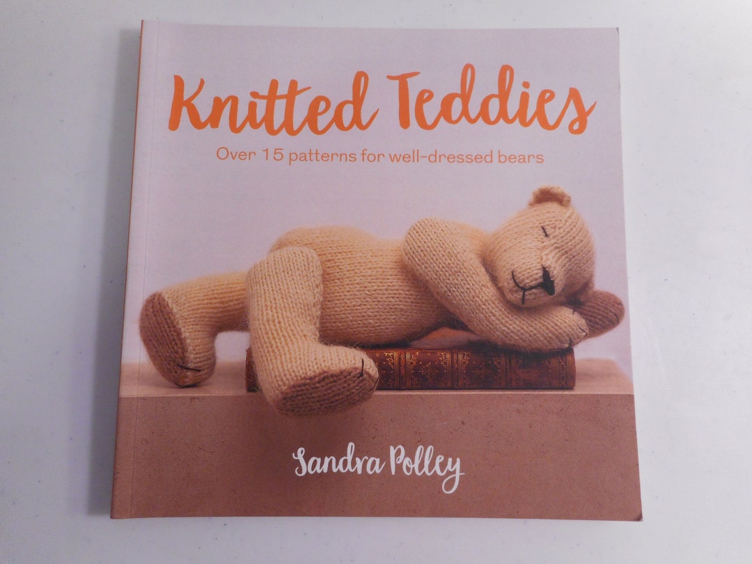 Knitted Teddies. More Than 15 Patterns for Well Dressed Bears. Like New ...