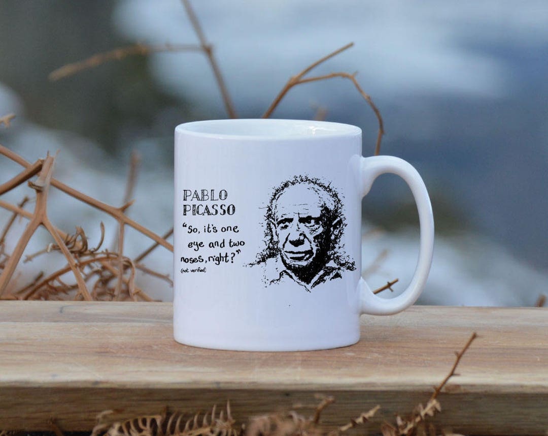 Original pablo Picasso Funny Quotation Mug And/or Coaster. Funny Gift ...