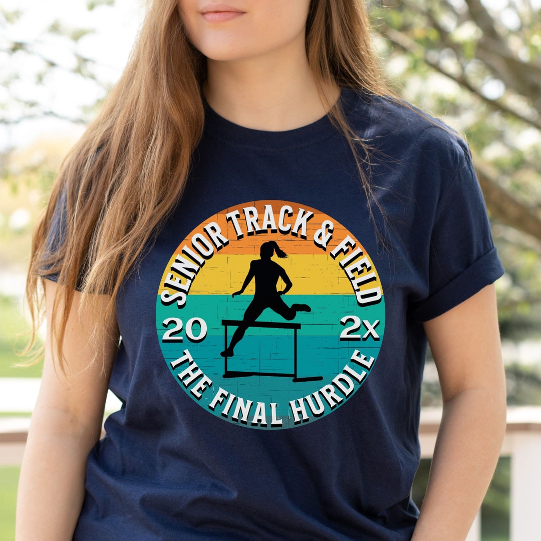 The Final Hurdler, Girls Senior Track Shirt, Track and Field Senior ...