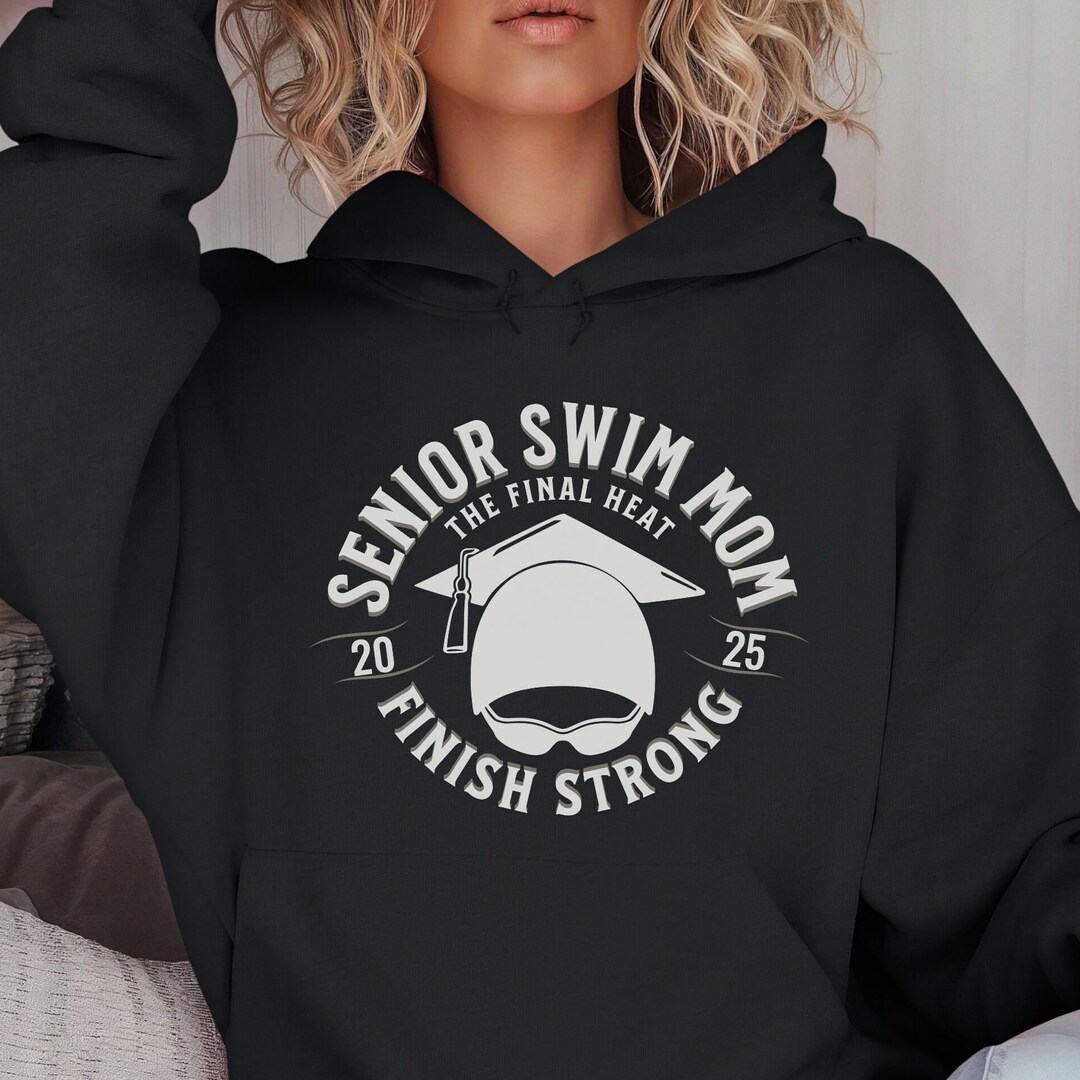 Swim Mom Senior Hoodie, Senior Night 2025, Finish Strong, Swim Team ...