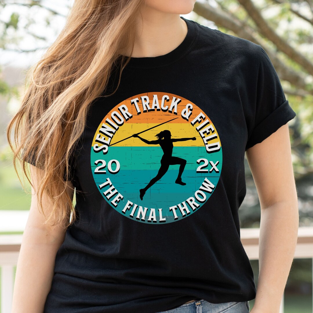 The Final Throw, Girls Javelin Senior Shirt, Track and Field Senior ...