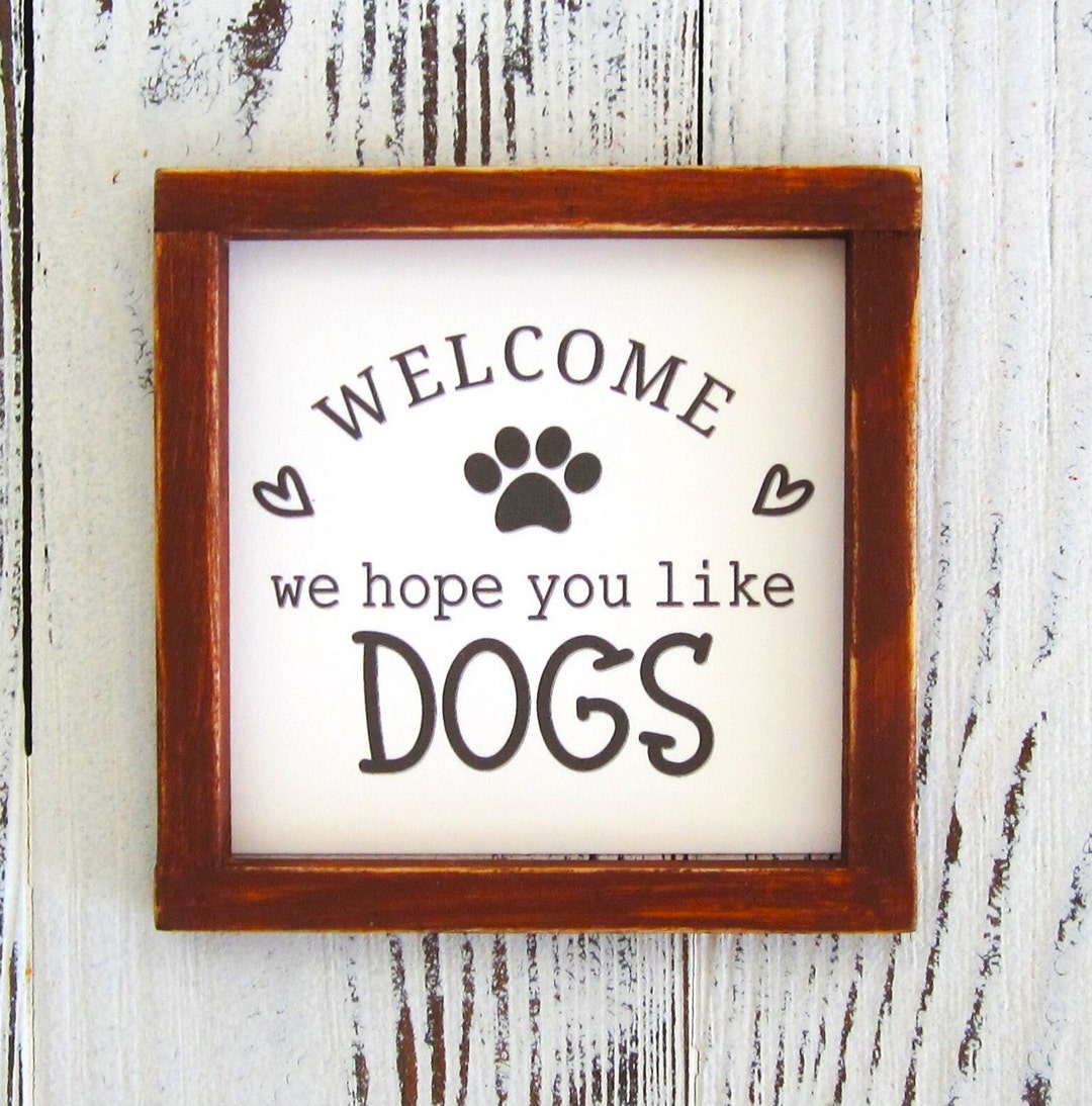 Miniature Welcome Sign, Welcome We Hope You Like Dogs Miniature Sign ...