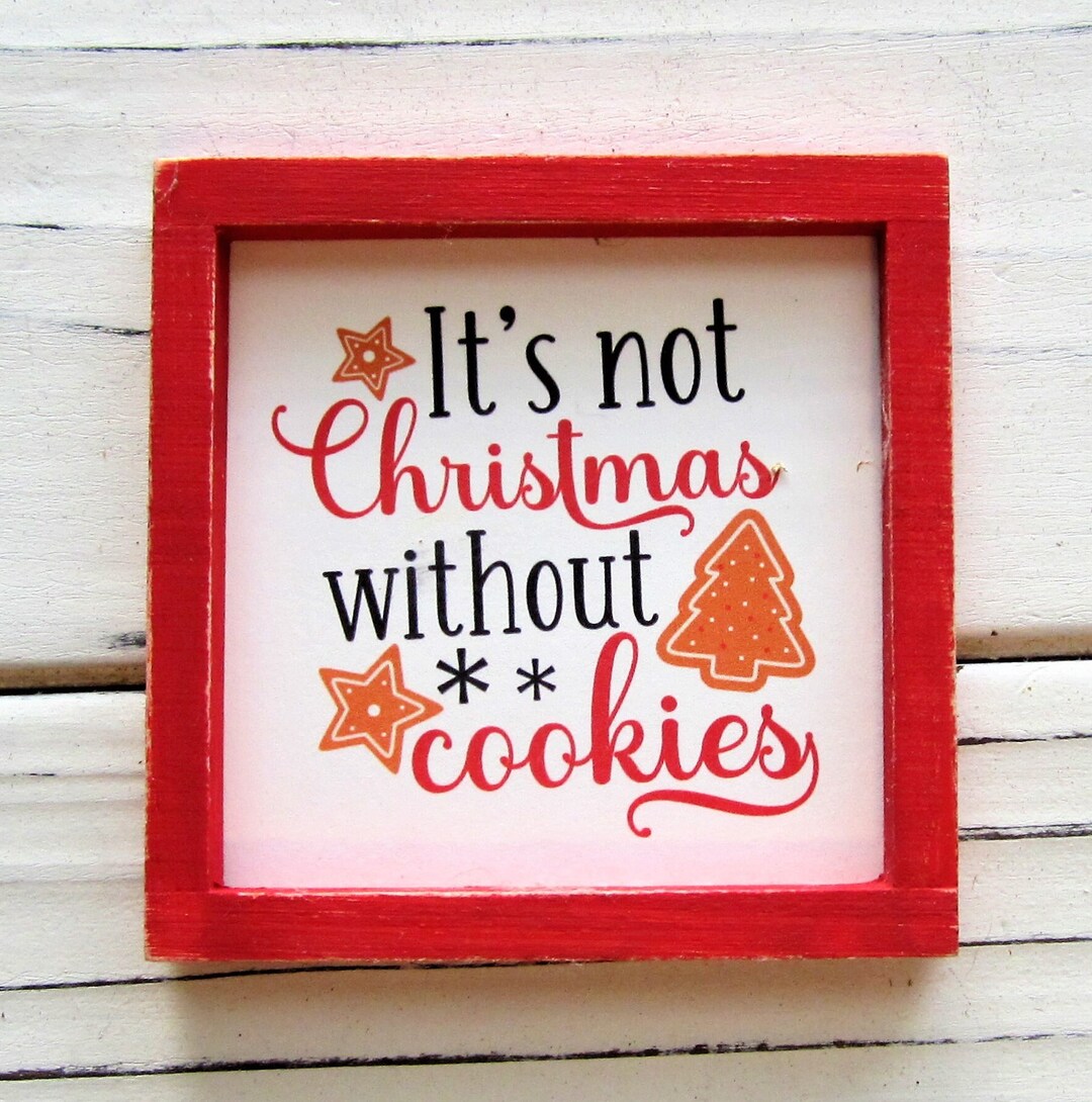 4" X 4" Christmas Cookies Miniature Sign, It's Not Christmas Without ...
