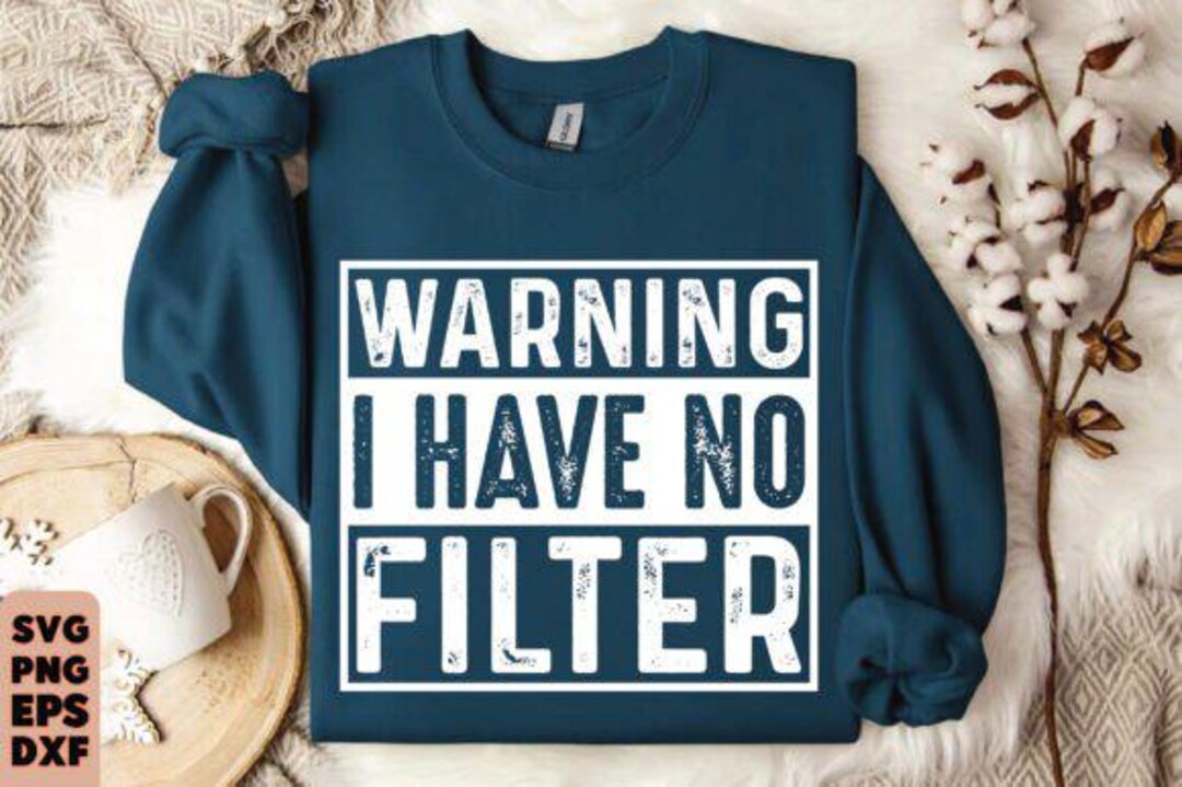 Caution I Have No Filter SVG, Digital Download, Svg, Jpeg, Png, Dxf ...