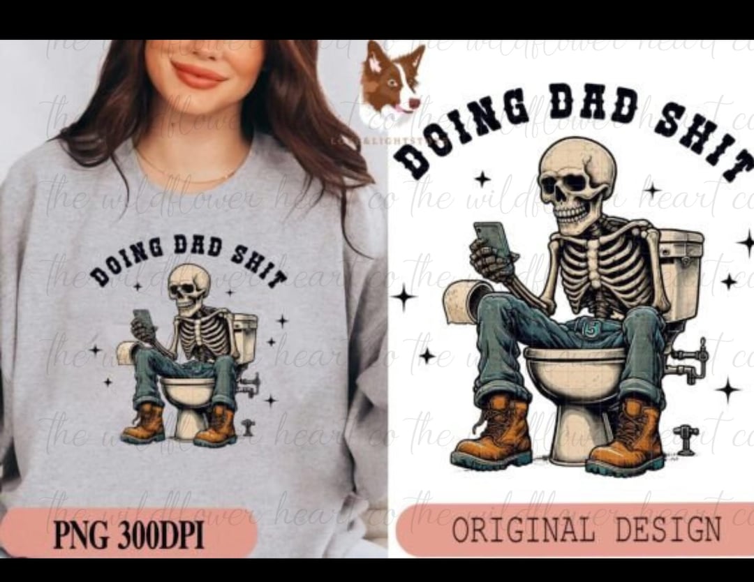 Doing Dad Shit PNG, Funny Skeleton Toilet Sublimation Design, Trendy ...