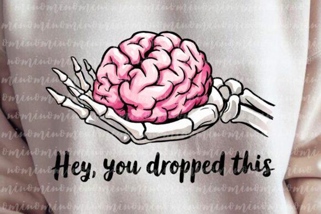 Hey You Dropped This Svg, Funny Quote Svg, Sarcastic Svg, Dropped Brain ...