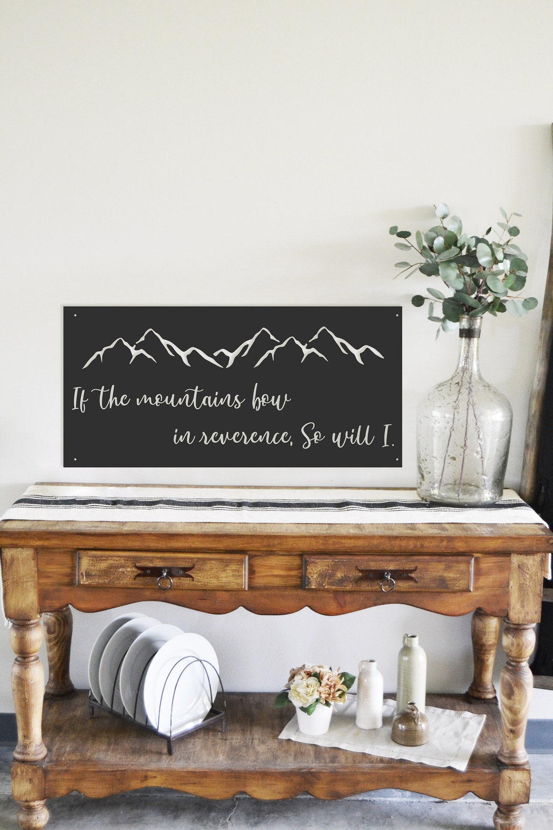 If the mountains bow in reverence so will I Metal Sign mountain range ...