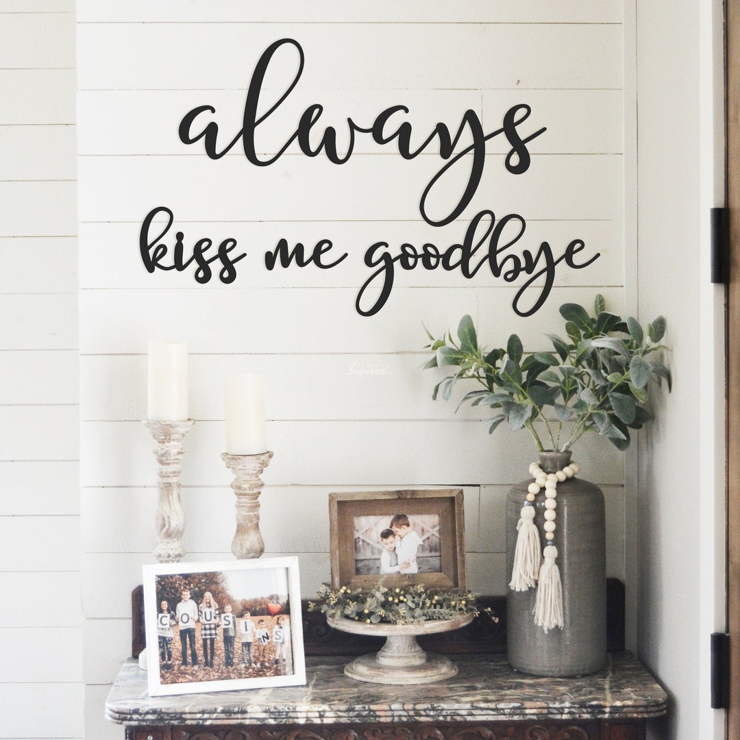 Always Kiss Me Goodbye Metal Wall Art Kiss Sign Metal Home Wall Decor ...