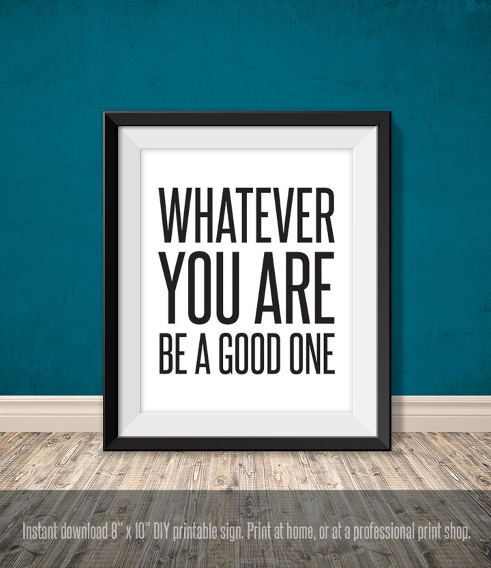 Whatever You Are, Be a Good One // Inspirational Printable Poster PDF ...
