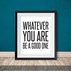 Whatever You Are Be a Good One // Inspirational Printable - Etsy