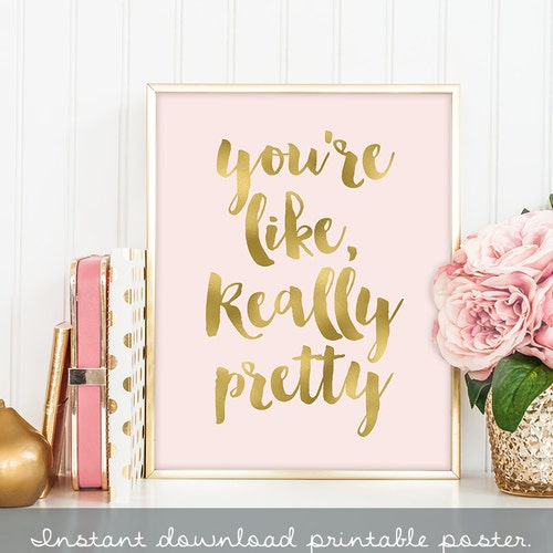 You're Like Really Pretty Poster / Wall Art Print DIY / - Etsy