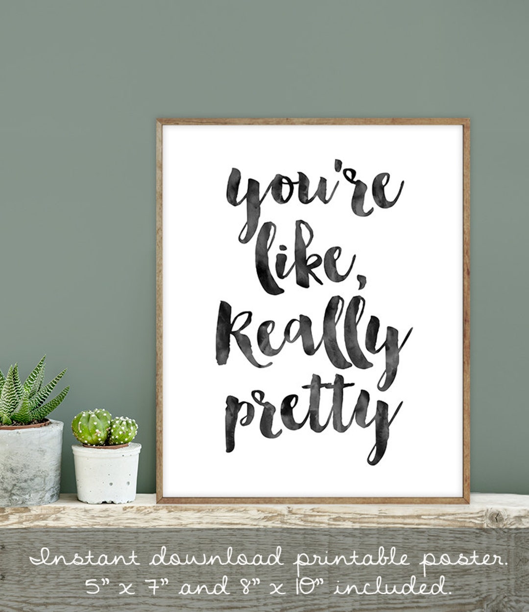 You're Like, Really Pretty Poster / Wall Art Print DIY / INKED / Brush ...