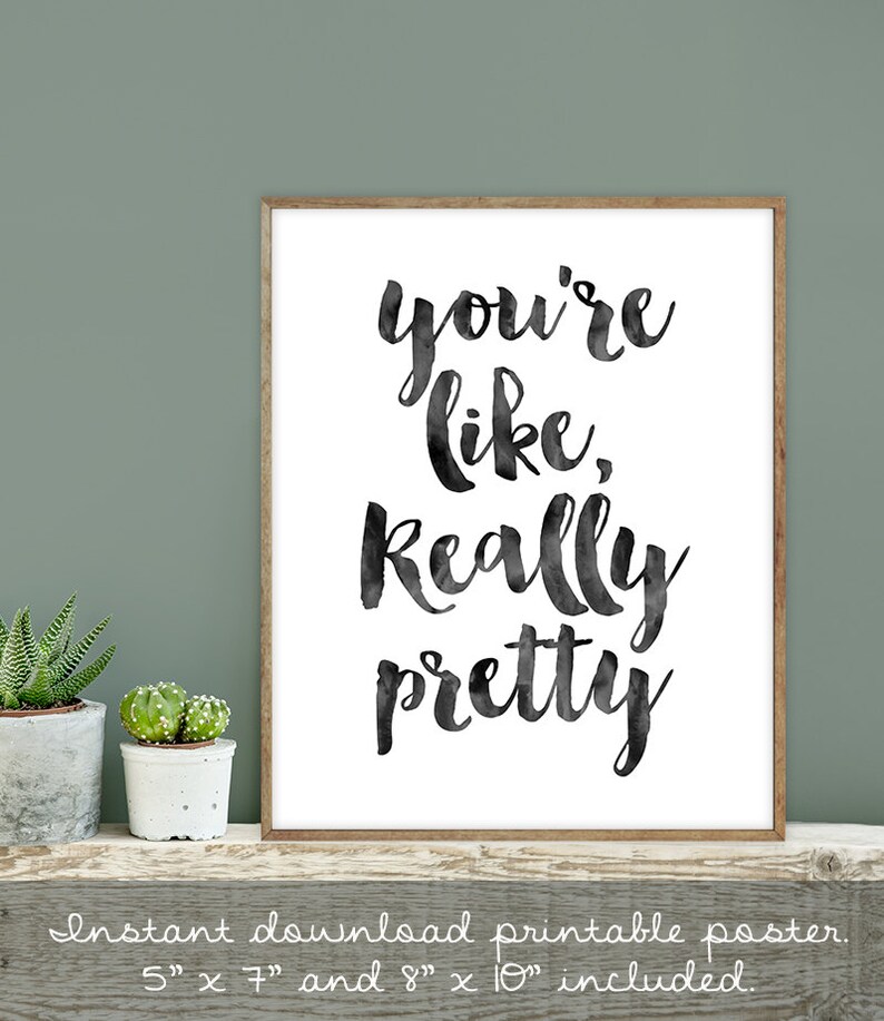 You're Like Really Pretty Poster / Wall Art Print DIY / - Etsy