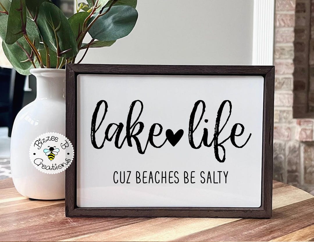 Lake Life Cuz Beaches Be Salty Sign, Sign for Lake House, Lake House ...