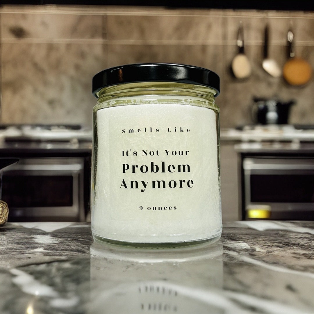 Smells Like Its Not Your Problem Anymore Candle Funny Retirement Gift ...