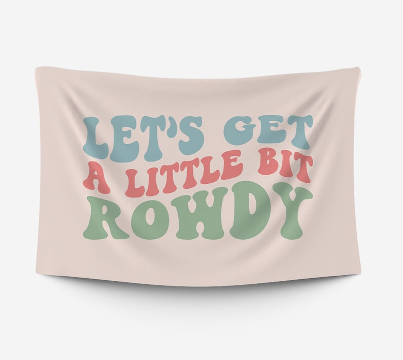 Lets Get Rowdy Wall Tapestry Dorm Decor for College Girls - Etsy