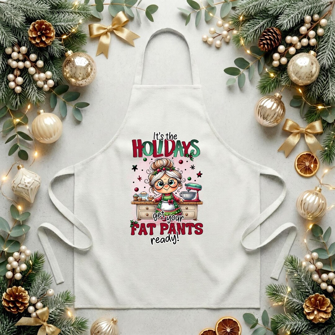 Funny Christmas Baking Apron, “it’s the Holidays Get Your Fat Pants ...