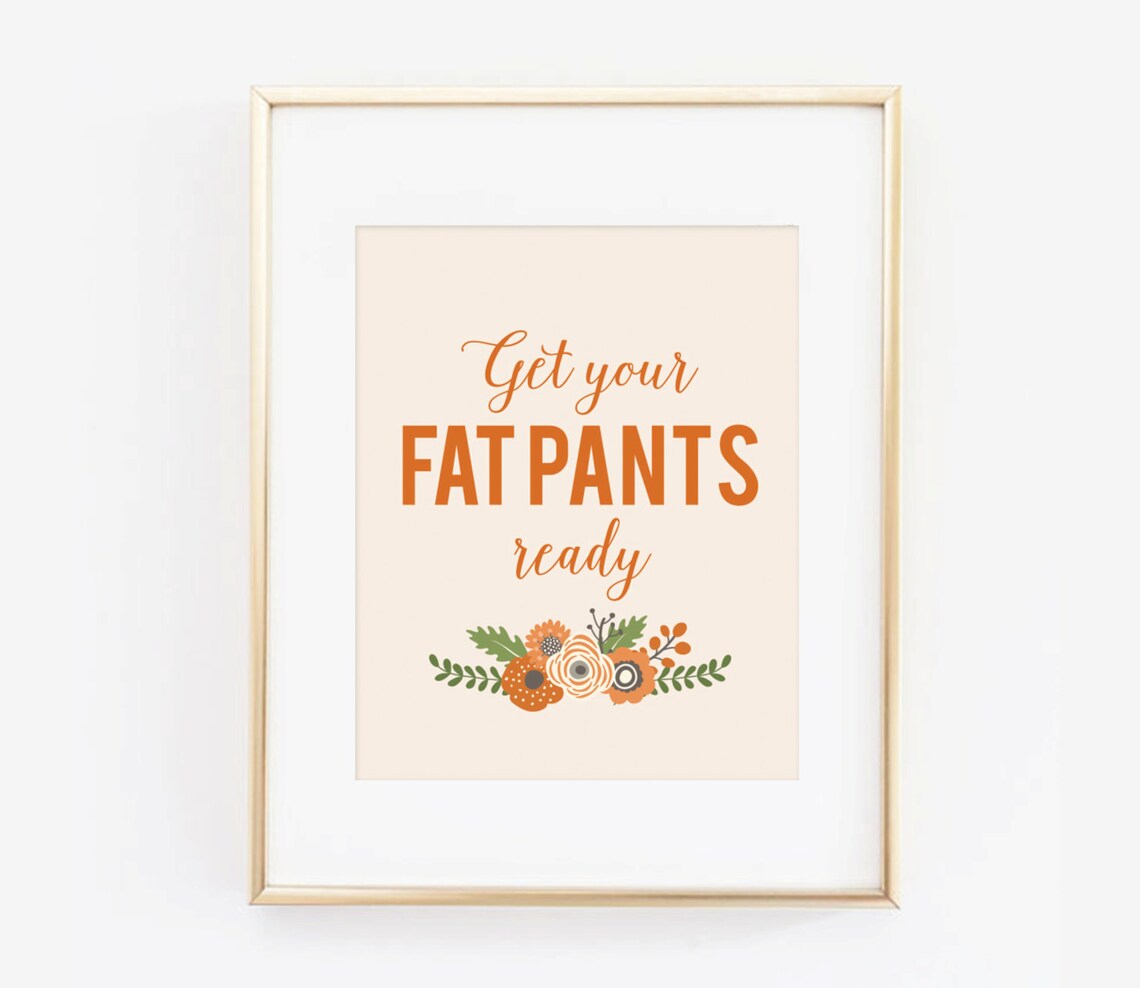 Get Your Fat Pants Ready Thanksgiving Fall Printable Art - Etsy