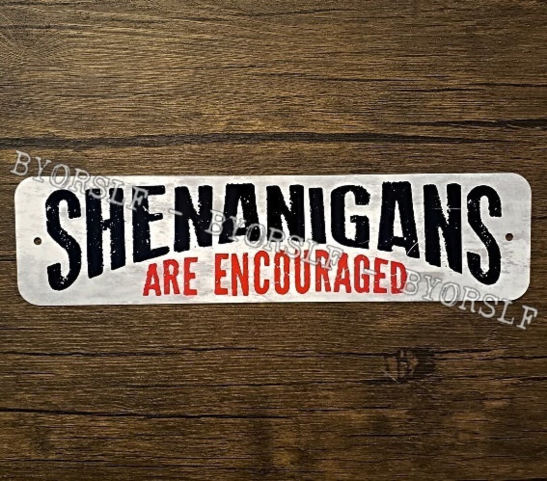 Metal Sign SHENANIGANS Are Encouraged Devious Mischief Pranks Jokes Bad ...